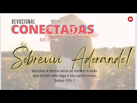 Conectadas com Deus / SOBREVIVI ADORANDO/12.12.2023 - YouTube