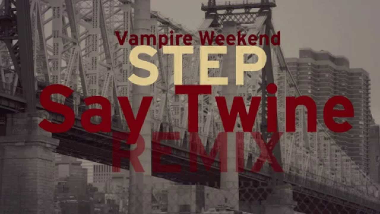 Vampire Weekend - Step (Say Twine Remix) - YouTube