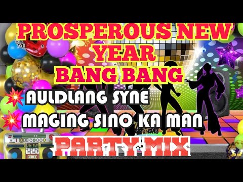 AULD LANG SYNE BANG BANG💥MAGING SINO KA MAN💥PARTY MIX HAVE A PROSPEROUS ...