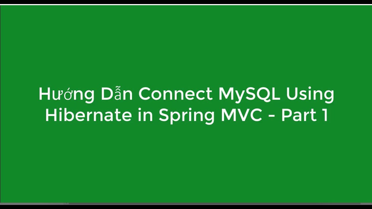 Hướng Dẫn Connect Mysql With Hibernate In Spring Mvc Part 1 Youtube 7057