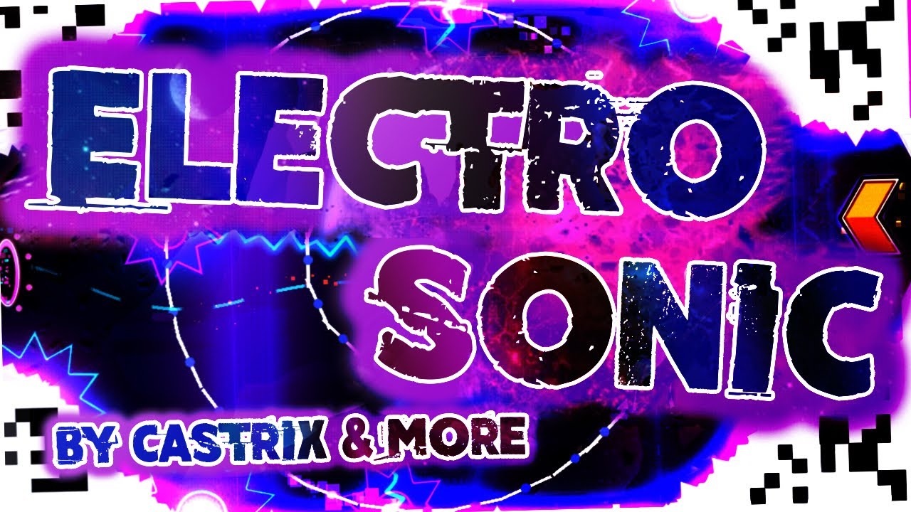 Electrosonic by CastriX and more! | [INSANE DEMON] | Geometry Dash (2.11) - YouTube