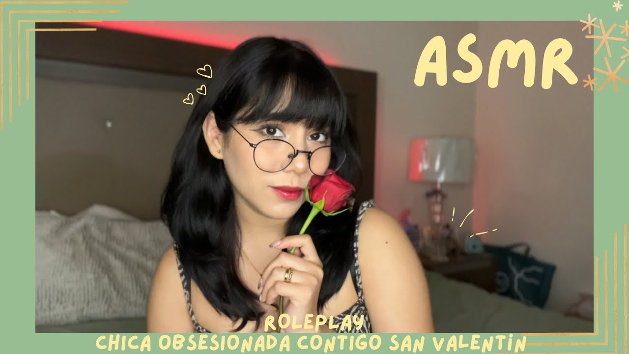 ASMR - CHICA OBSESIONADA CONTIGO CITA SAN VALENTÍN/ ROLEPLAY - YouTube