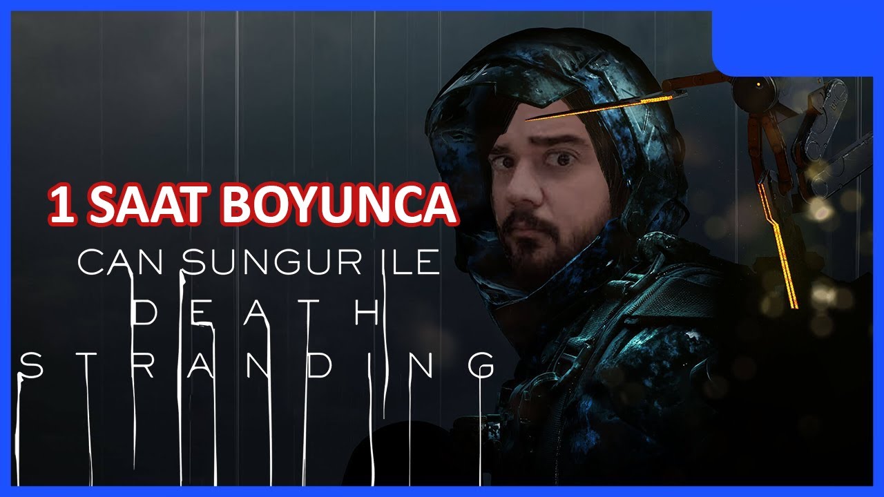 1 SAAT BOYUNCA CAN SUNGUR İLE DEATH STRANDING | Death Stranding | Can ...