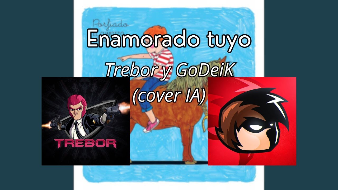 Enamorado tuyo - Trebor y GoDeiK (cover IA) - YouTube Music