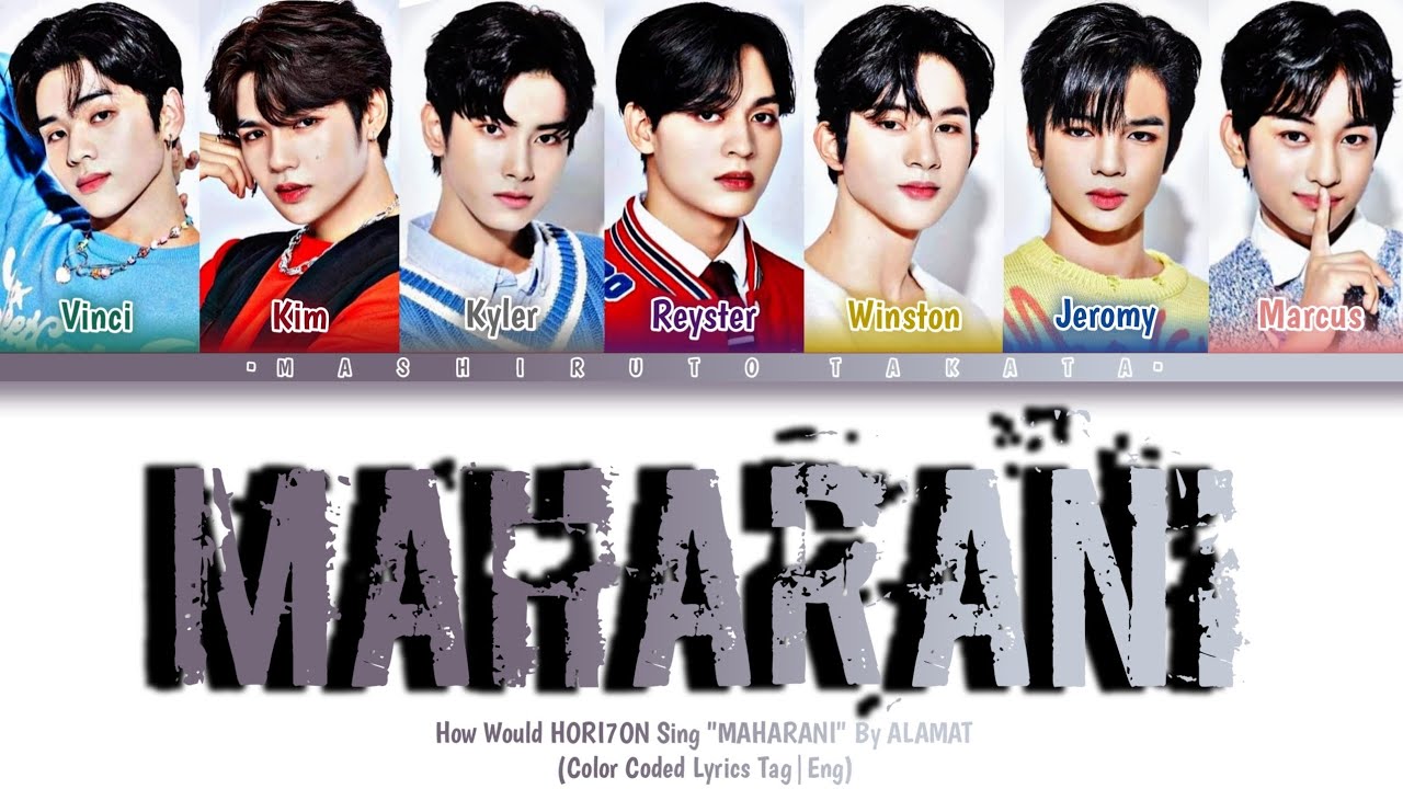 How Would HORI7ON Sing 'MAHARANI' By ALAMAT (Color Coded Lyrics Eng|Tag ...
