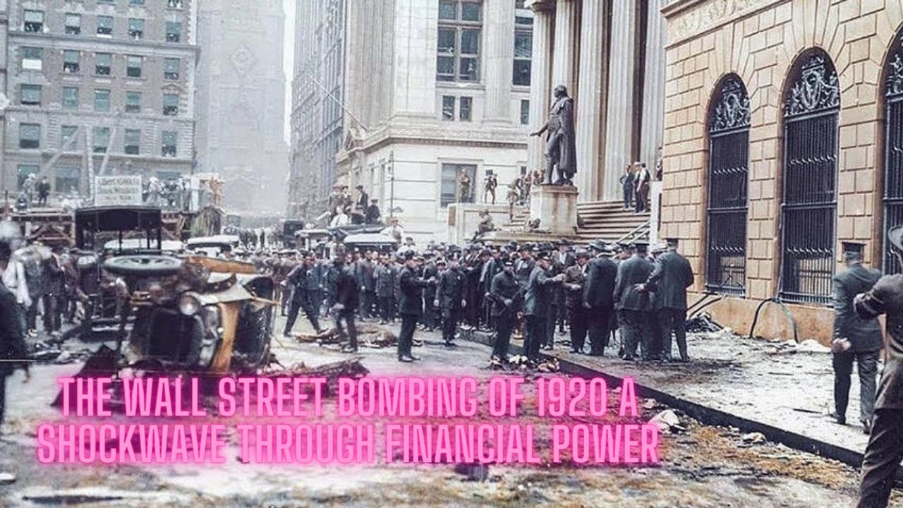 The Wall Street Bombing of 1920 A Shockwave Through Financial Power ...