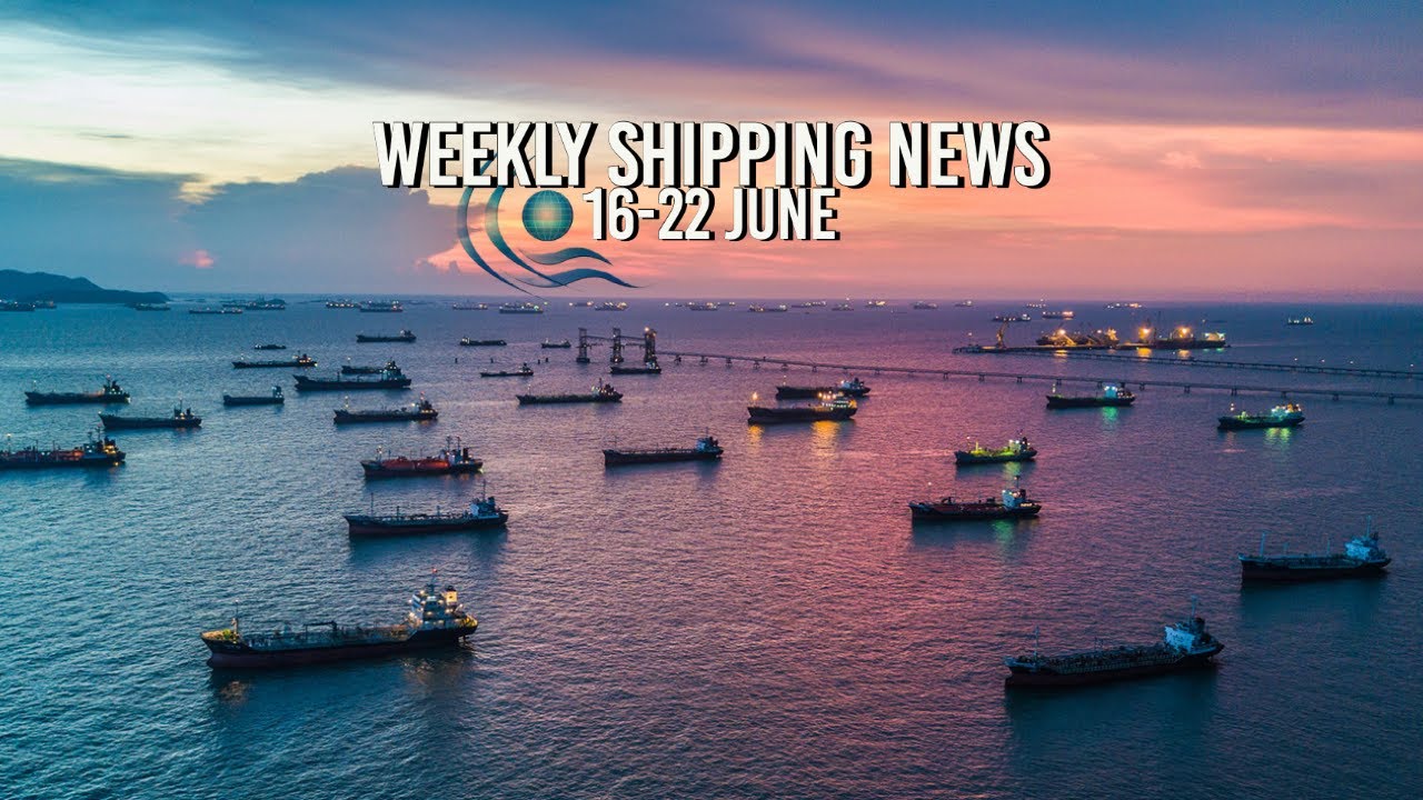 Weekly Shipping News | 16 - 22 June (via Hellenic Shipping News) - YouTube