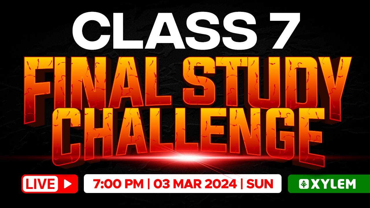 Class 7 - Final Study Challenge | Xylem Class 7 - YouTube