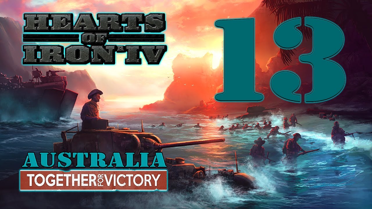 Hearts of Iron IV: TOGETHER FOR VICTORY - Australia! - 13 - YouTube
