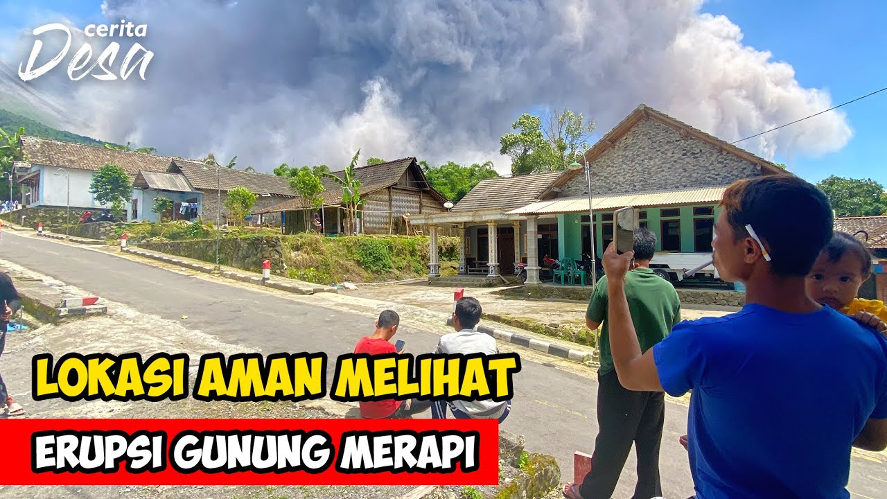 LOKASI AMAN MELIHAT ERUPSI GUNUNG MERAPI HARI INI !! - Cerita Desa ...