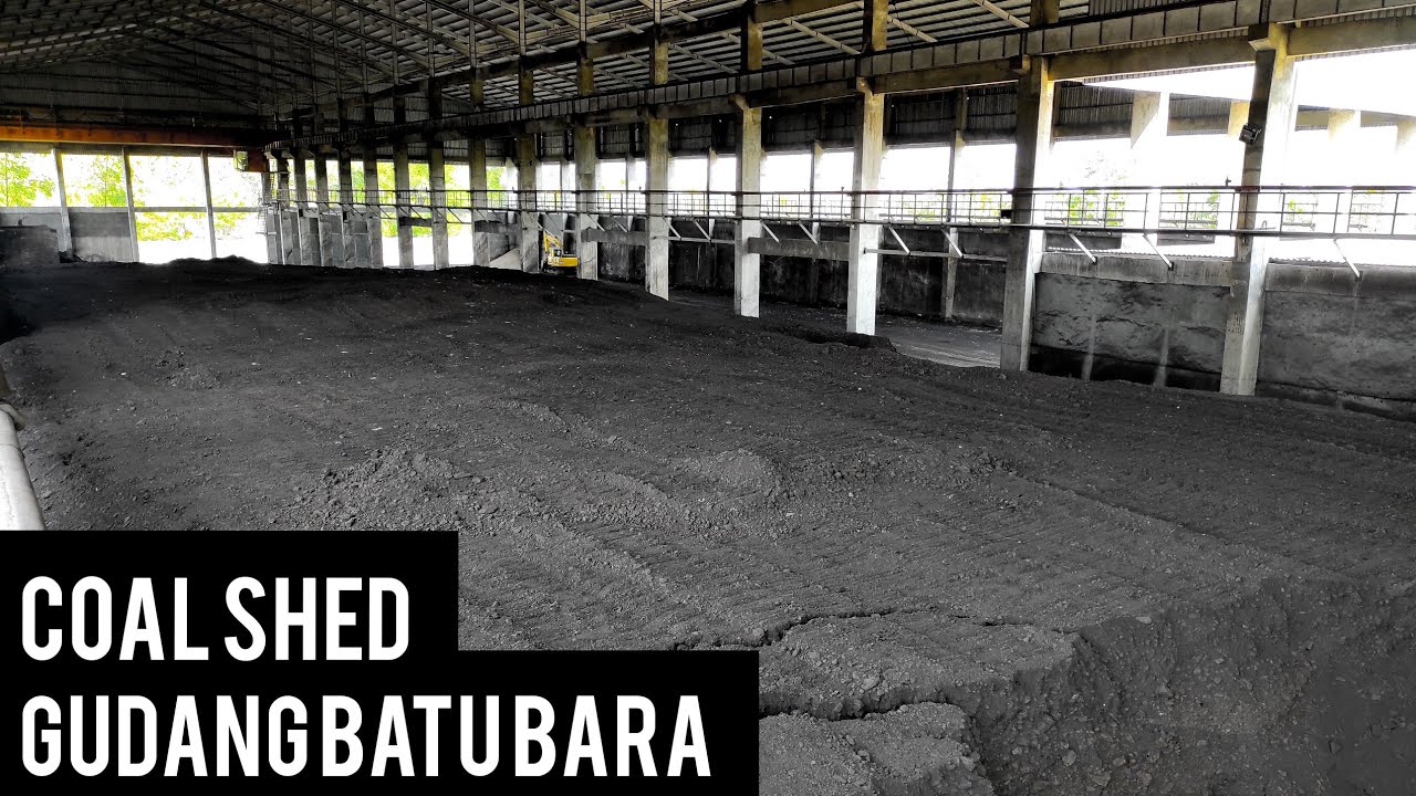 COAL SHED GUDANG BATU BARA - YouTube