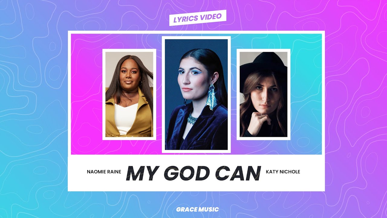 Katy Nichole - My God Can (feat Naomi Raine) [Lyric Video] - YouTube