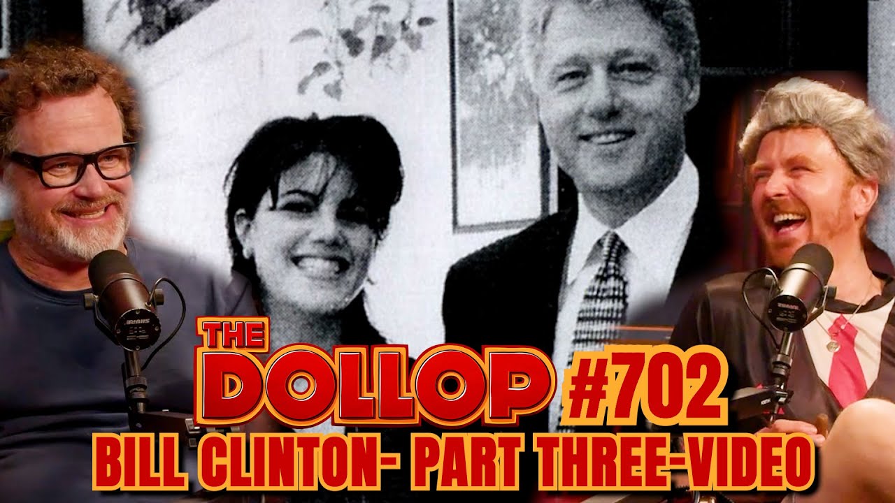 Bill Clinton - Part Three - Video I The Dollop Ep. 702 - YouTube