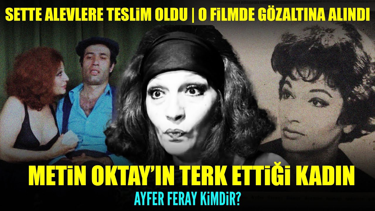 Sakar Şakir'in Sevda'sı Ayfer Feray: Yeşilçam'ın unutulan yıldızının ...