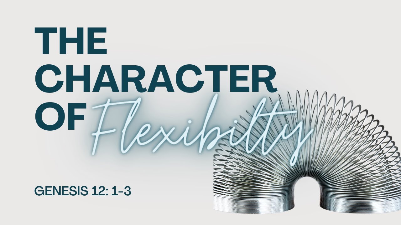 The Character of Flexibility | Gary E Lee | First Baptist Middlesex ...