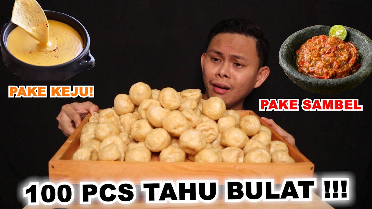 MUKBANG 100 PCS TAHU BULAT PAKE KEJU SAMA SAMBEL MEMATIKAN!!!! - YouTube