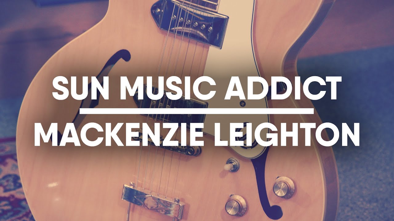 SUN Music Addict | Mackenzie Leighton - YouTube