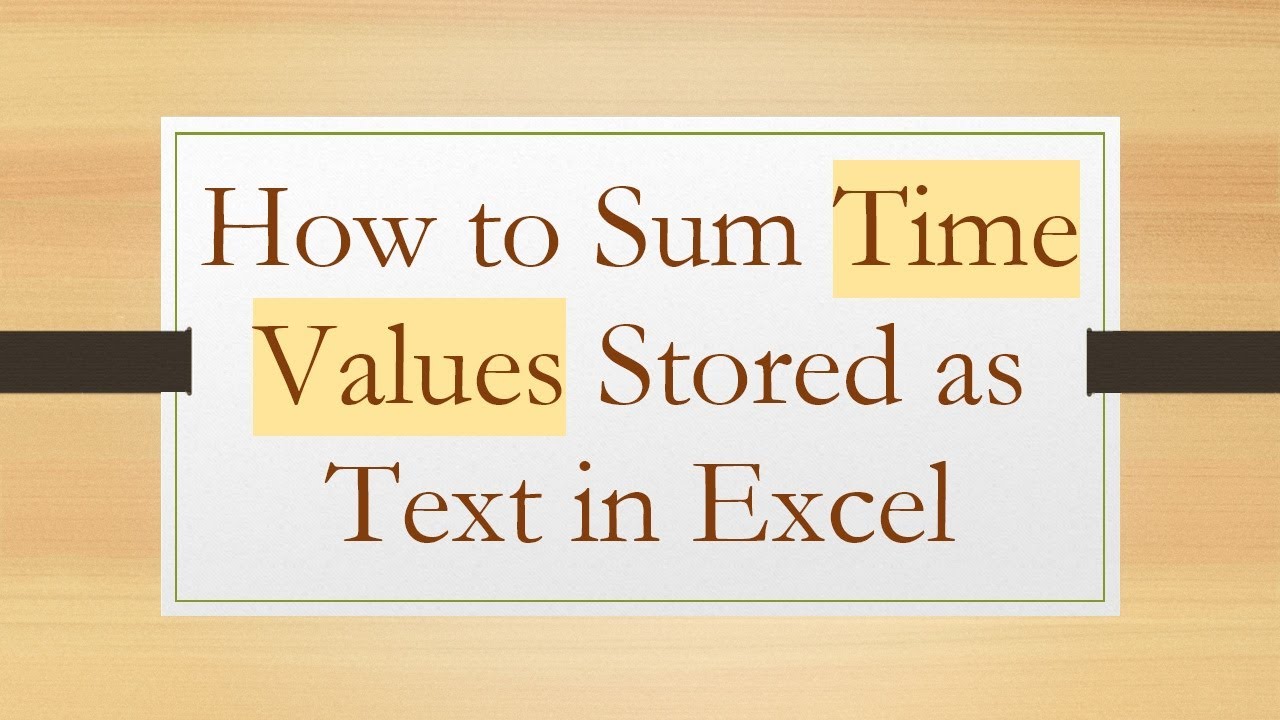 How to Sum Time Values Stored as Text in Excel - YouTube