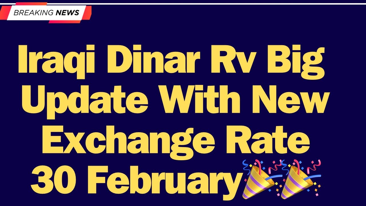 Iraqi Dinar🎉Rv Update With New Exchange 30 February-Iraqi Dinar News ...