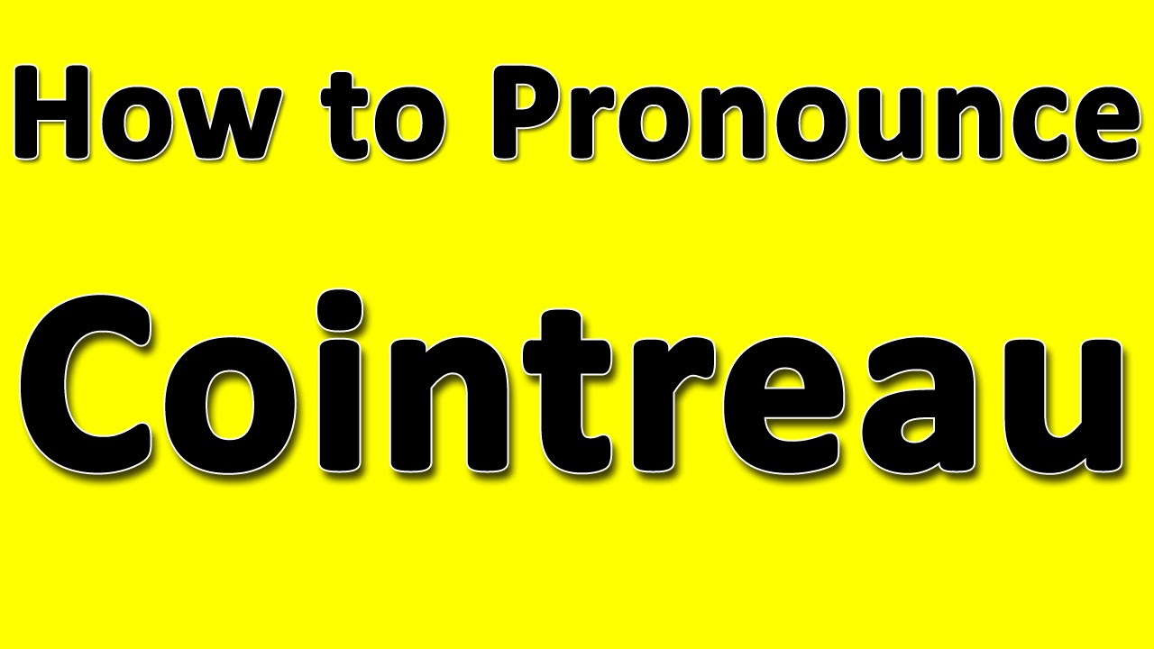 How to Pronounce Cointreau - YouTube