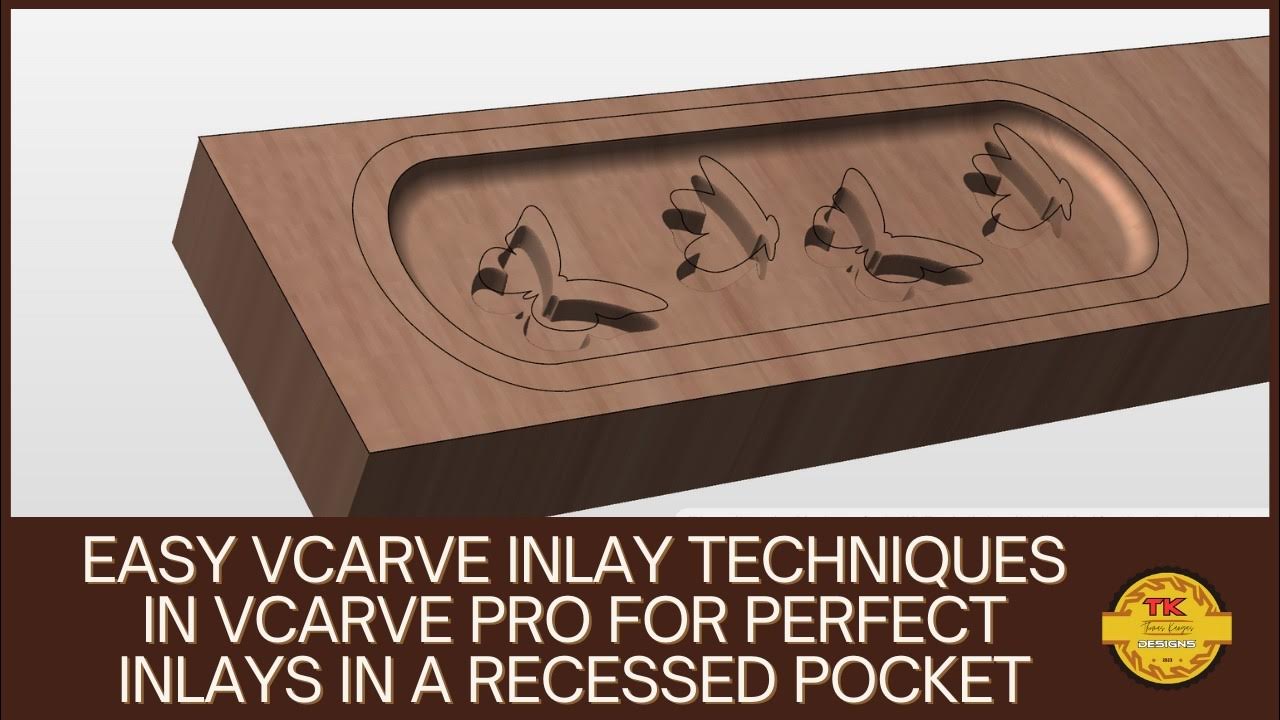 Easy Vcarve Inlay Techniques in Vcarve Pro for Perfect Inlays in a Recessed Pocket | TK Designs ...