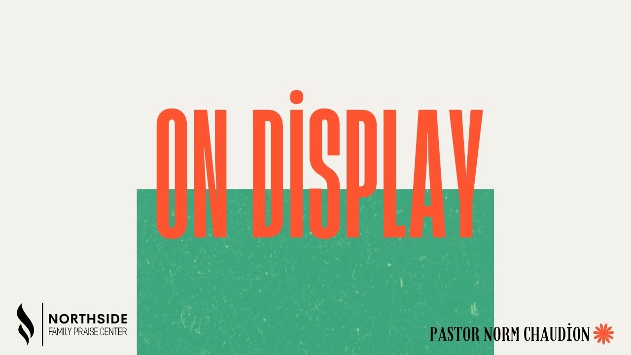 On Display Message By Pastor Norm Chaudion At Northside FPC Apr on-display-message-by-pastor-norm-chaudion-at-northside-fpc-apr