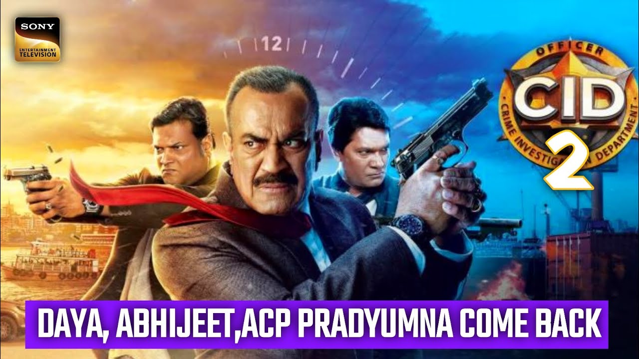 Daya, Abhijeet & acp pradyumna confirm come back with CID season 2 ...