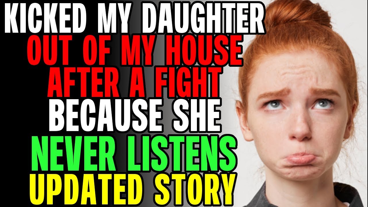 I Kicked My Daughter Out Of My House Because She Never Listens To Me R i-kicked-my-daughter-out-of-my-house-because-she-never-listens-to-me-r