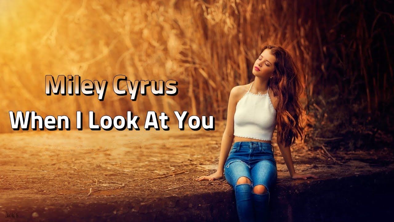 Miley Cyrus - When I Look At You (Lyrics,한영가사) - YouTube
