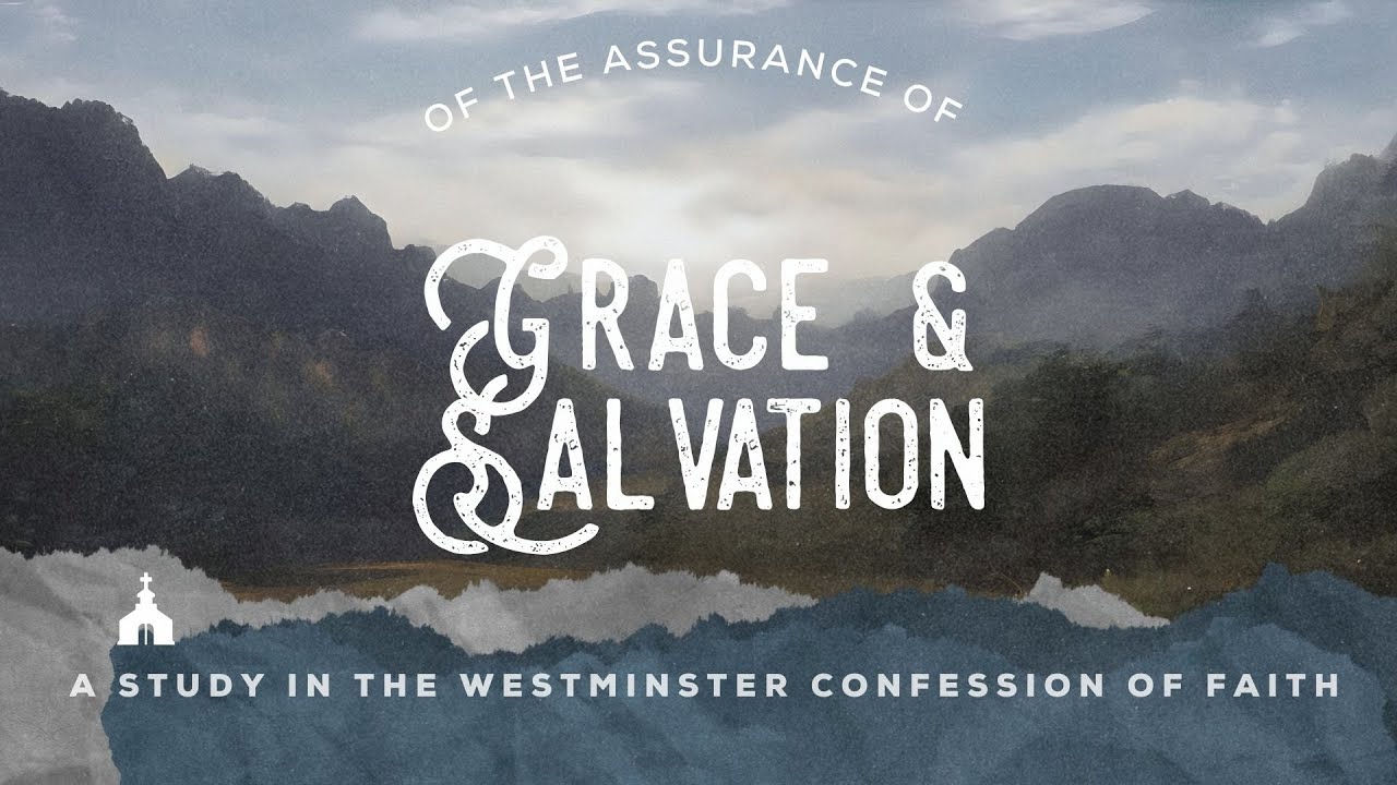 Of the Assurance of Grace & Salvation | 1. The Reformed Understanding ...