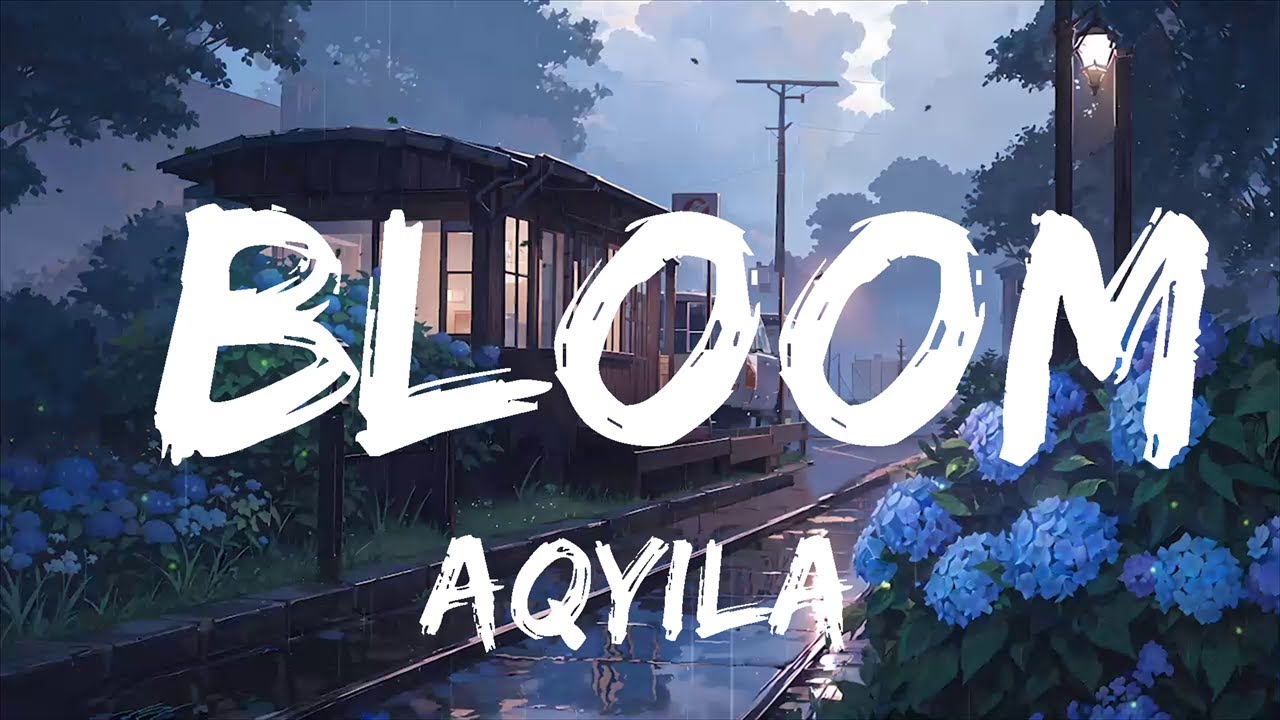 Aqyila - Bloom (Lyrics) | Top Best Song - YouTube