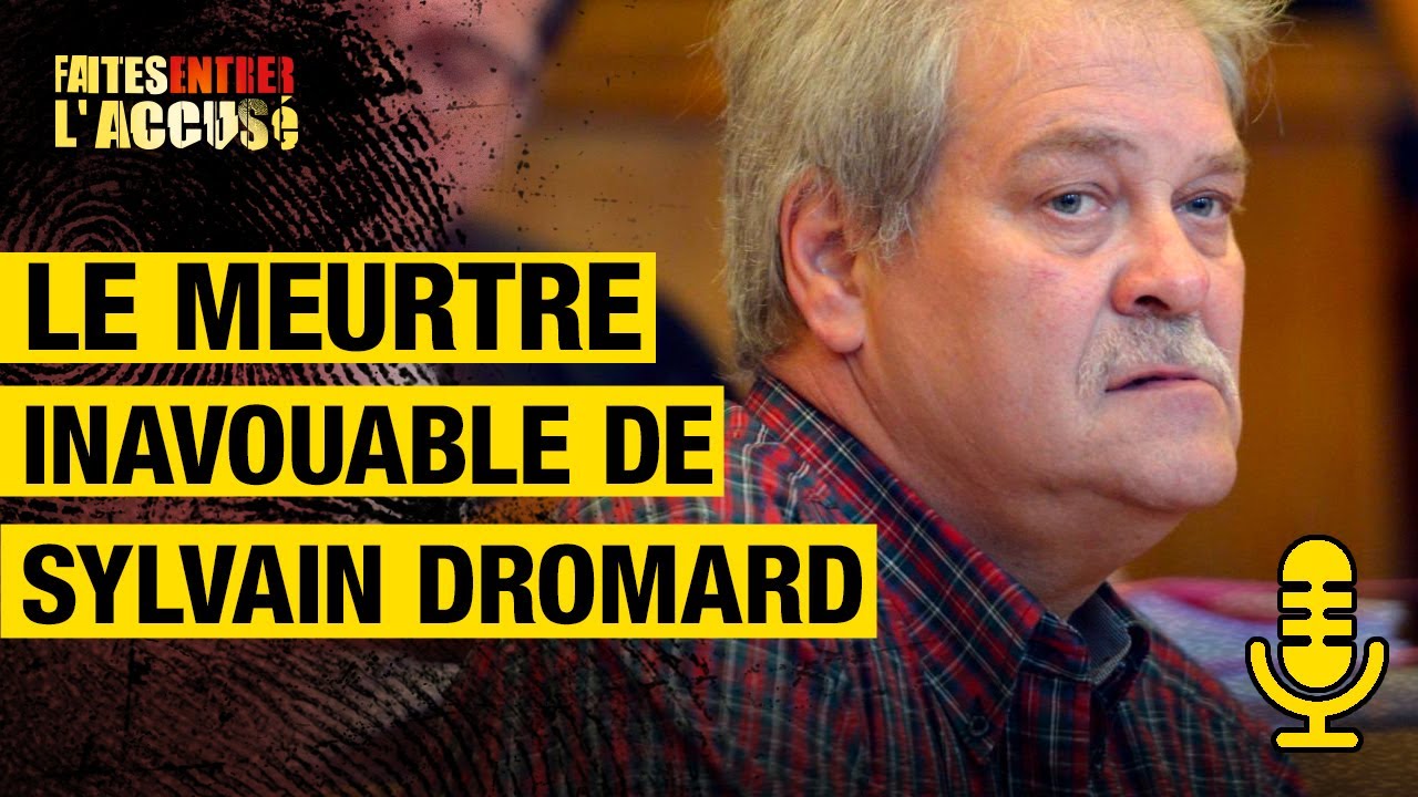 Le meurtre inavouable de Sylvain Dromard - Faites Entrer l'Accusé ...