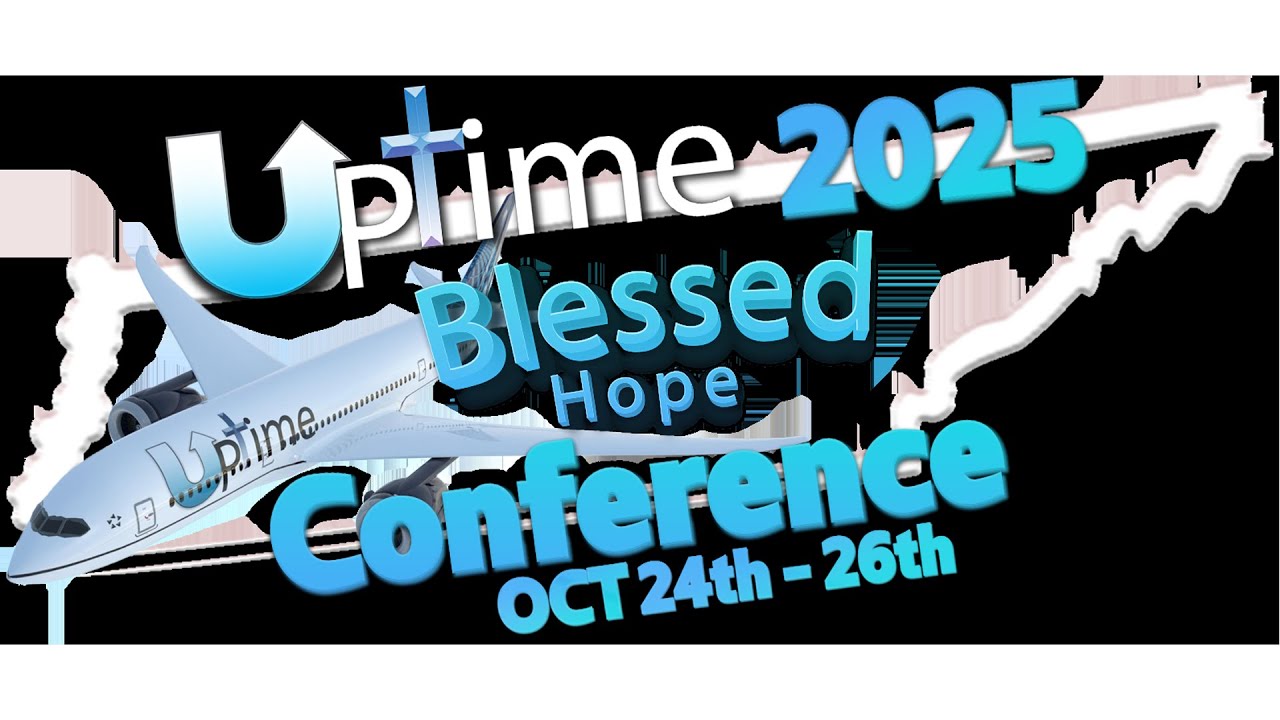 UpTime Blessed Hope Conference 10/24/2025 - YouTube