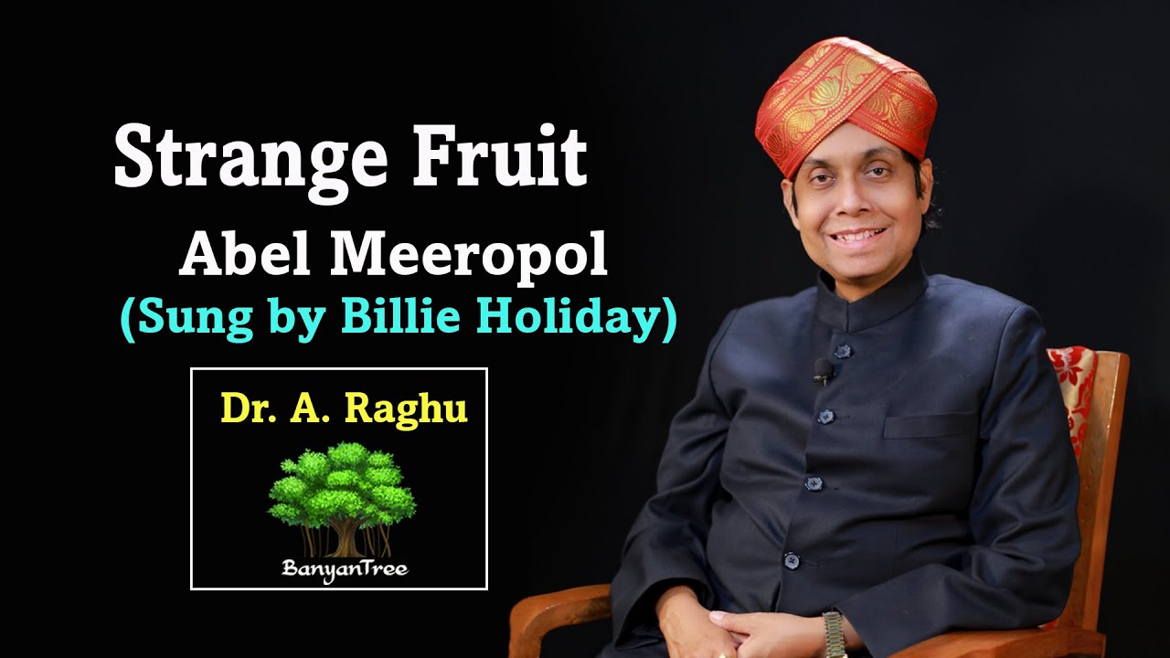 Strange Fruit | Abel Meeropol | Sung by Billie Holiday | Dr. A. Raghu ...