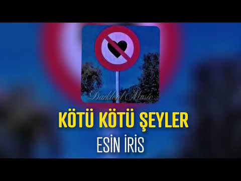 Esin İris - Kötü Kötü Şeyler (Speed Up) | Aşk Sahte Çıktı Tekrar Dolandırıldık