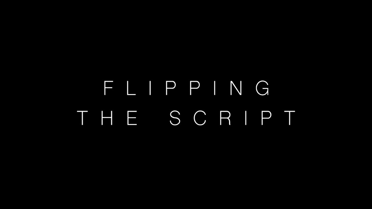 Flipping the Script Documentary - YouTube