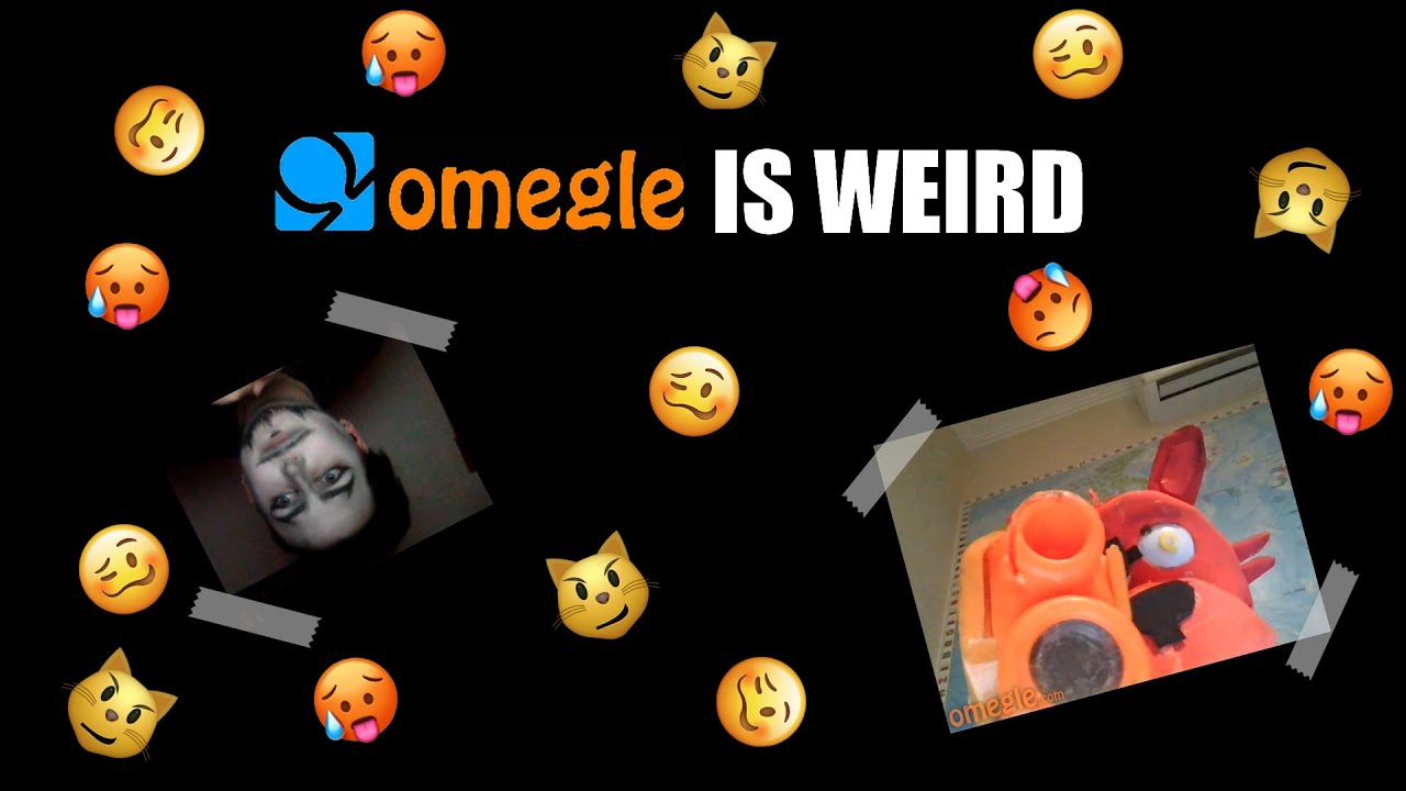 OMEGLE IS WEIRD (like seriously) - YouTube