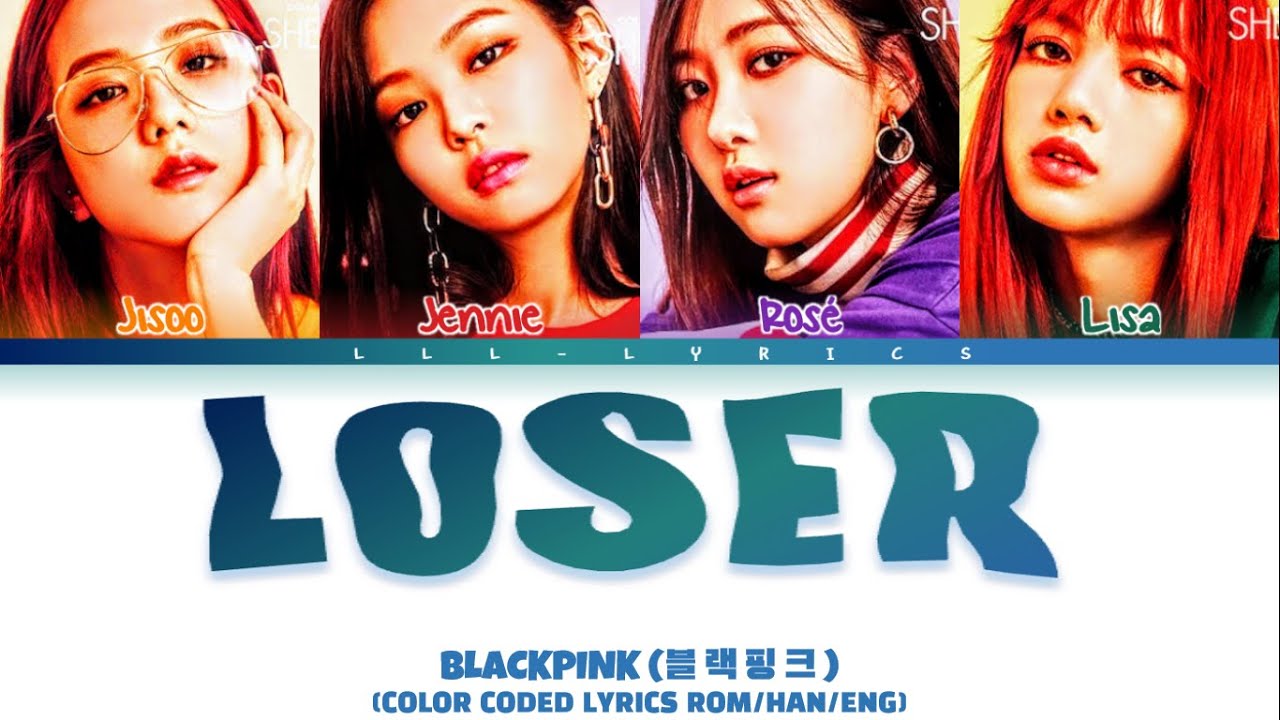 BLACKPINK- 'LOSER' (Lyrics) Color Coded Lyrics - YouTube