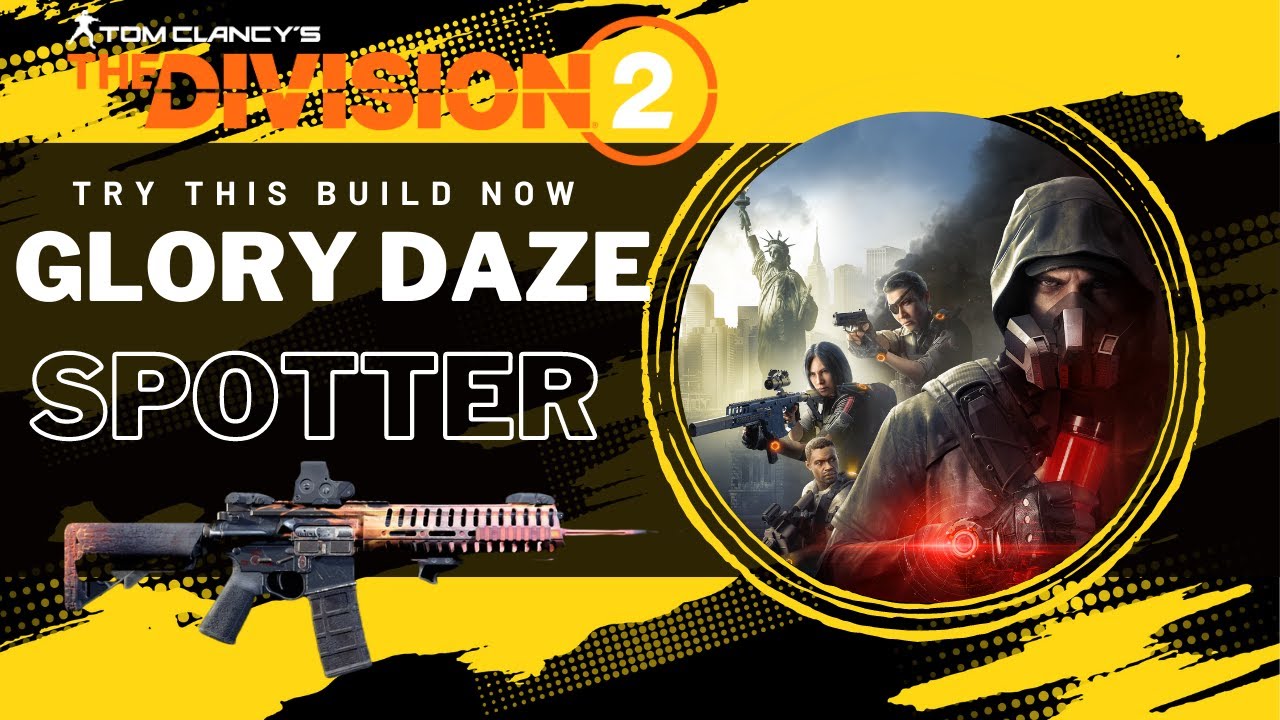 The Division 2 | Glory Daze Spotter Build | TRY THIS BUILD NOW - YouTube
