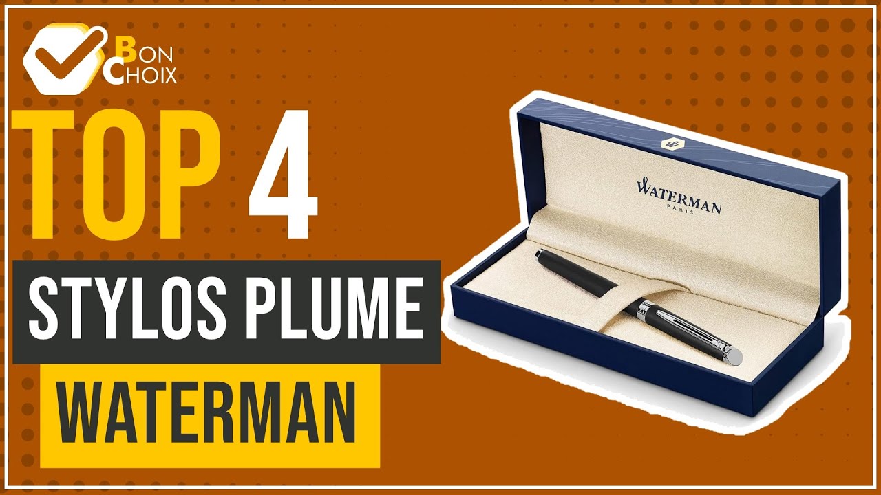 Stylos plume waterman - Top 4 - (BonChoix) - YouTube