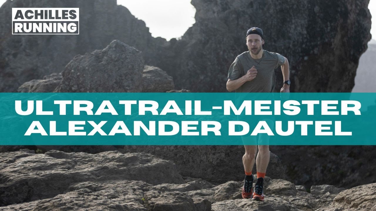 Alexander Dautel: Vom Straßenläufer zum Ultratrail-Meister | ACHILLES ...