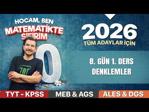 16 - SIFIR MATEMATİK KAMPI 8. GÜN 1. DERS - DENKLEMLER - İLYAS GÜNEŞ