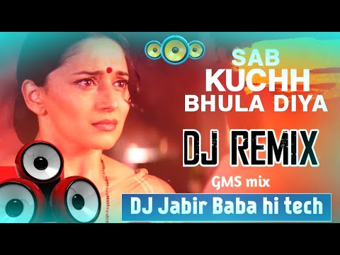 sab kuchh bhula diya dj remix hindi song bass mixing Dj jabir baba hi ...