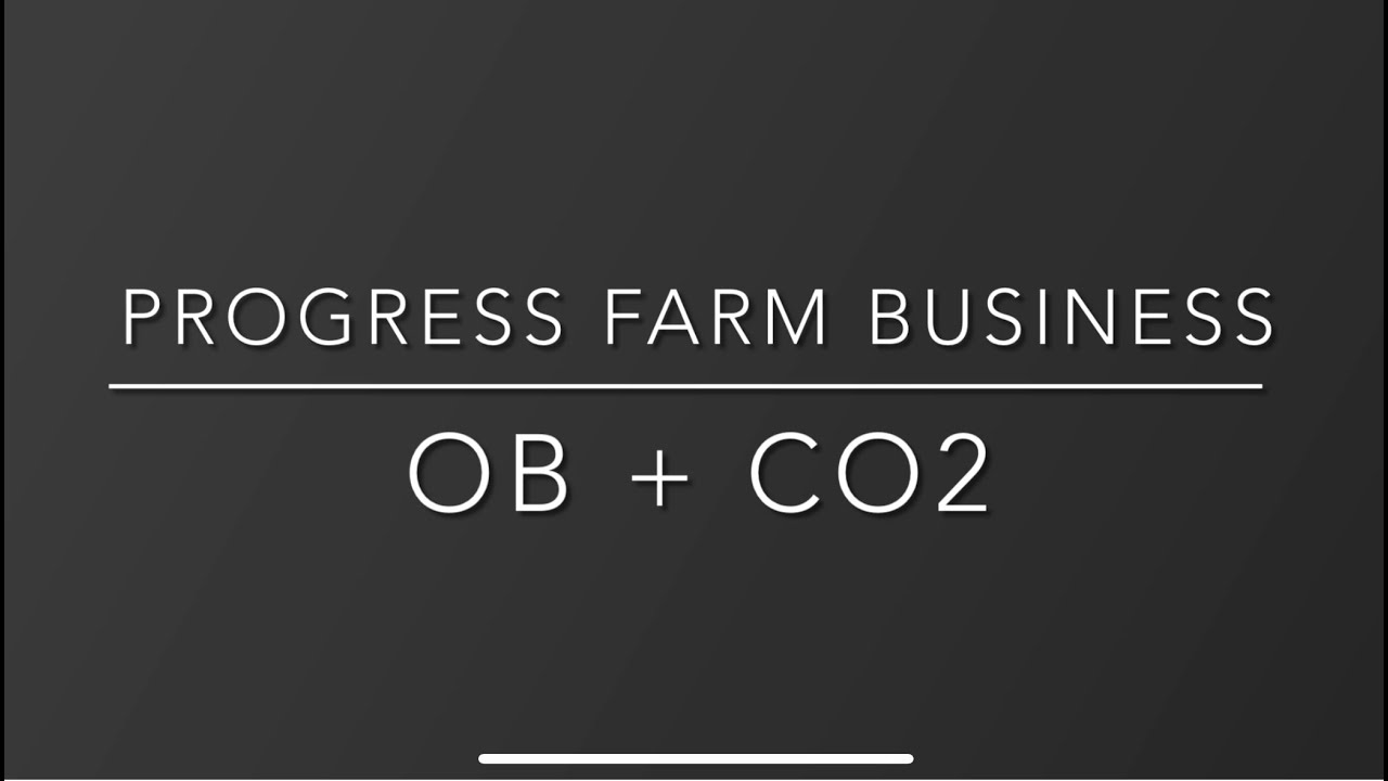 OB + CO2 at Progress Farm Business - YouTube