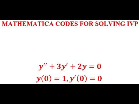 MATHEMATICA CODES FOR SOLVING IVP - YouTube