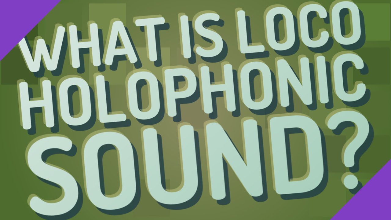 What is loco Holophonic sound? - YouTube