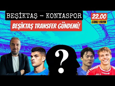 BEŞİKTAŞ'TA TRANSFER HAREKATI ! BEŞİKTAŞ-KONYASPOR MAÇI !