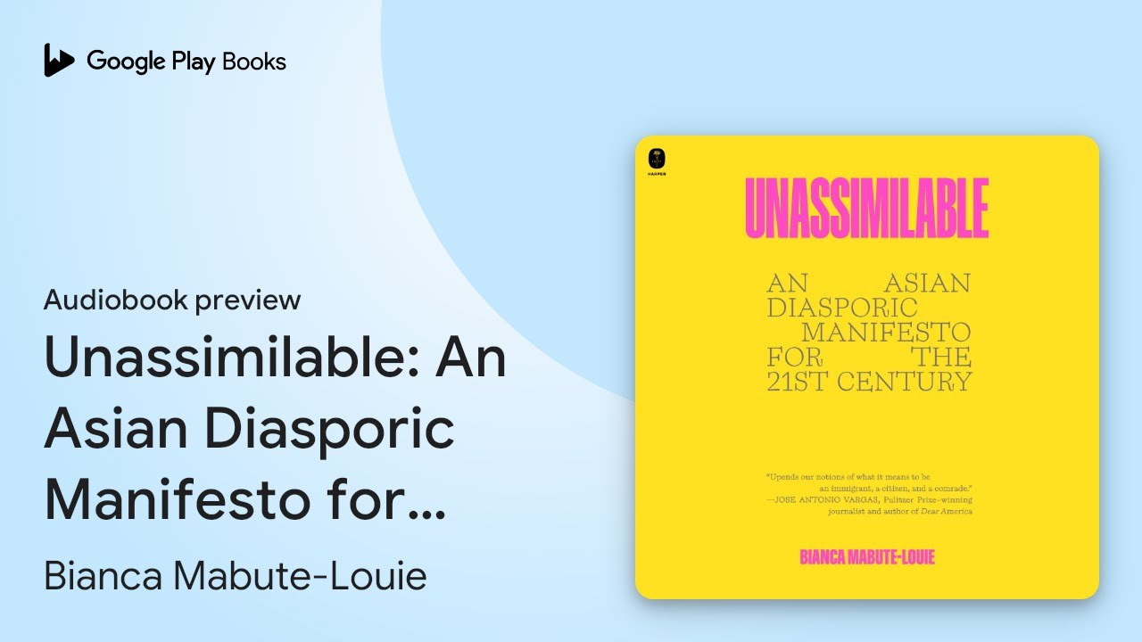 Unassimilable: An Asian Diasporic Manifesto for… by Bianca Mabute-Louie ...