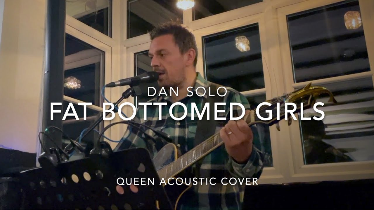 Dan Solo Fat Bottomed Girls Queen Acoustic Cover Youtube Music