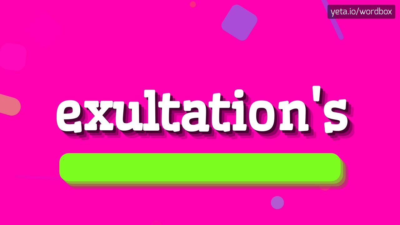 EXULTATION'S - HOW TO PRONOUNCE IT? - YouTube